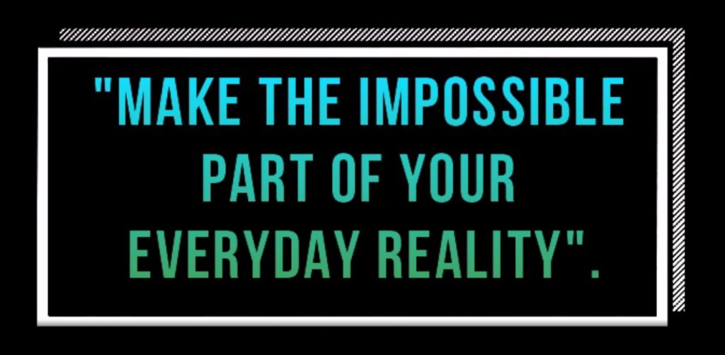 Make the impossible part of your everyday reality - Natricia Bernard